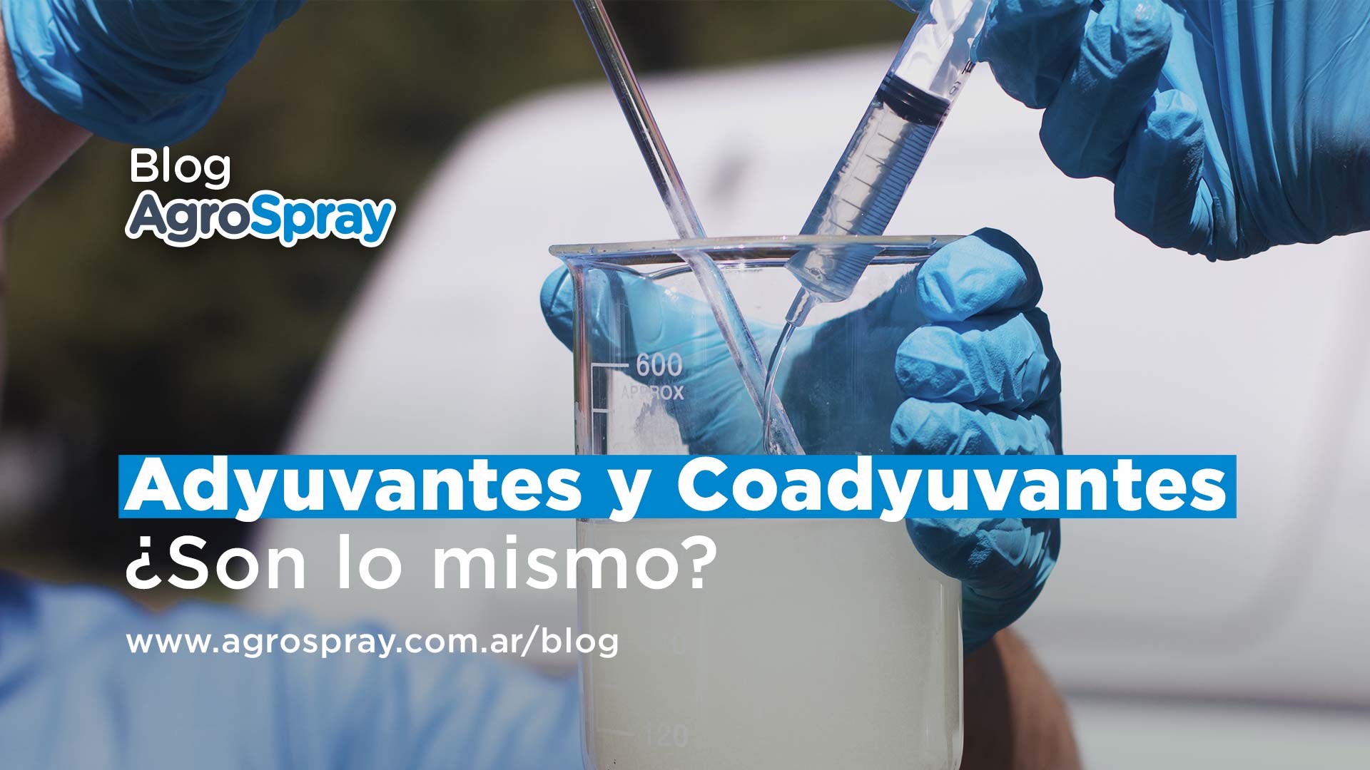 Adyuvantes y coadyuvantes: ¿Son lo mismo? - AgroSpray Blog