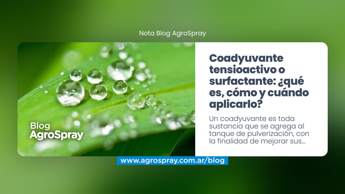 Coadyuvante tensioactivo o surfactante: ¿qué es, cómo y cuándo aplicarlo?